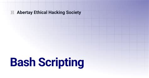 Bash Scripting Abertay Ethical Hacking Society