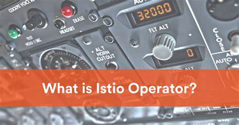 What Is An Istio Operator