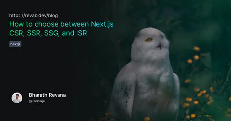 How To Choose Between Nextjs Csr Ssr Ssg And Isr
