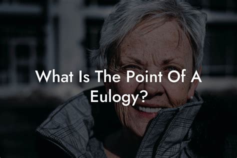 What Is The Point Of A Eulogy Eulogy Assistant