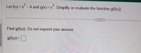solved let f x x2−4 and g x x3 simplify or evaluate the