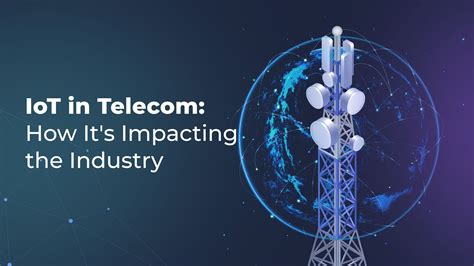 IoT In Telecom A Game Changer For The Industry