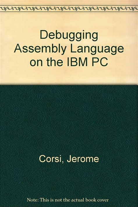 Debugging Assembly Language On The Ibm Pc Uk Corsi Jerome Hills William