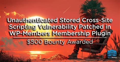 Unauthenticated Stored Cross Site Scripting Vulnerability Patched In