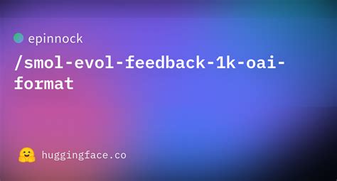 epinnock smol evol feedback 1k oai format · datasets at hugging face