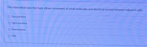 Solved This Intercellular Junction Type Allows Movement Of