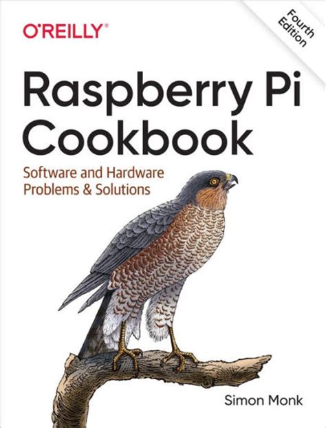 Raspberry Pi Cookbook Software And Hardware Problems And Solutions Simon Monk 9781098130923