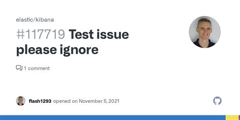 test issue please ignore · issue 117719 · elastic kibana · github