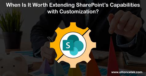 when is it worth extending sharepoint s capabilities with customization
