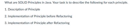 Solved What Are SOLID Principles In Java Your Task Is To Chegg