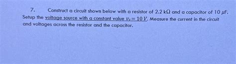 Solved 7 Construct A Circuit Shown Below With A Resistor Of Chegg Com