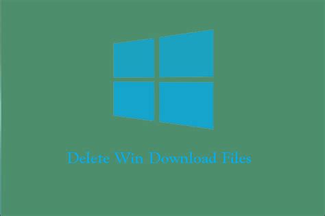 How To Delete Win Download Files In Windows 10 MiniTool Partition Wizard