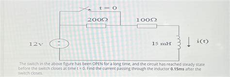Solved The Switch In The Above Figure Has Been Open For A