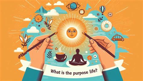 What Is The Purpose Of Life Exploring Meaning Fulfillment And