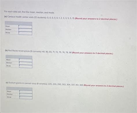Solved For Each Data Set Find The Mean Median And Mode Chegg