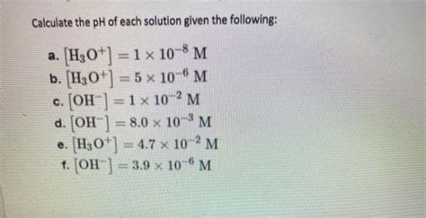 Solved Calculate The PH Of Each Solution Given The Chegg Com