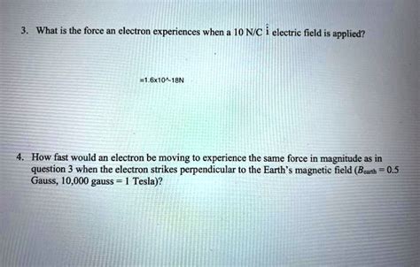 Solved What Is The Force An Electron Experiences When 10 Nic Electric