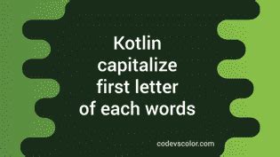 Kotlin Program To Capitalize First Letter Character Of Each Words In A