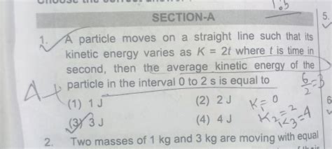 Section A A Particle Moves On A Straight Line Such That Its Kinetic Energ