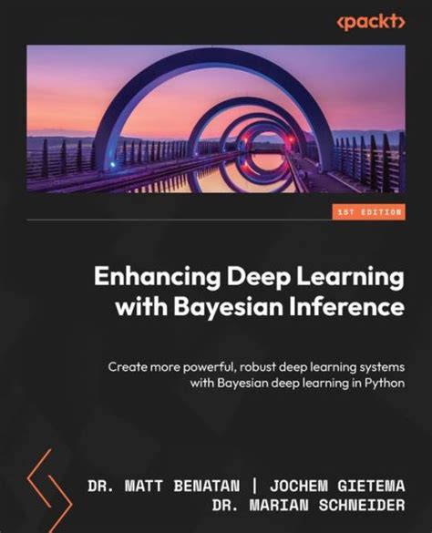 Enhancing Deep Learning With Bayesian Inference Create More Powerful Robust Deep Learning