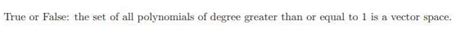 solved true or false the set of all polynomials of degree