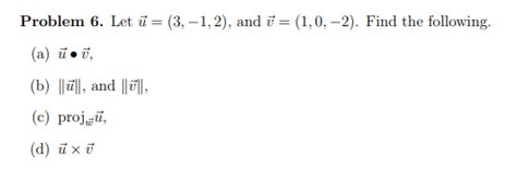 Solved Problem 6 Let U 3 −1 2 And V 1 0 −2 Find The