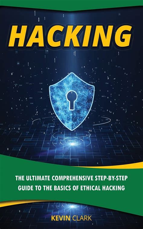 Hacking The Ultimate Comprehensive Step By Step Guide To The Basics Of Ethical Hacking
