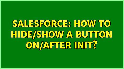 Salesforce How To Hideshow A Button Onafter Init Youtube
