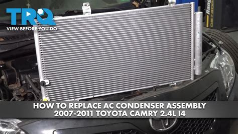 How To Replace Ac Condenser 2007 2011 Toyota Camry 2 4l I4 Youtube