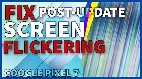 How To Fix Google Pixel Screen Flickering Issue After Firmware Update