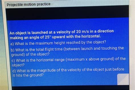 Solved Projectile Motion Practice An Object Is Launched At A Chegg