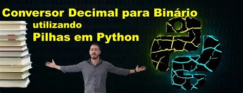 Como Fazer Um Conversor Decimal Para Binário Utilizando Conceito De