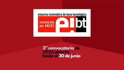 Ances Lanza La Segunda Convocatoria De 2023 Del Sello Eibt Empresa Innovadora De Base