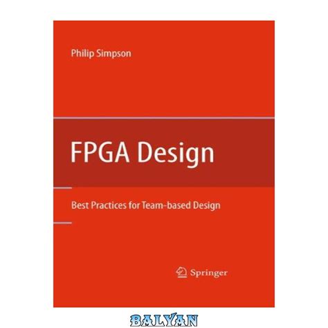دانلود کتاب Fpga Design Best Practices For Team Based Design بلیان