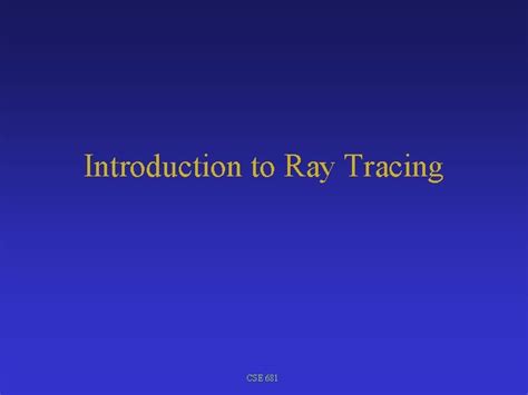 Introduction To Ray Tracing Cse 681 Ray Tracing