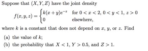 solved suppose that x y z have the joint density k x