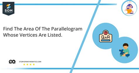 Find The Area Of The Parallelogram Whose Vertices Are Listed 0 0 5 2 6 4 11 6 The