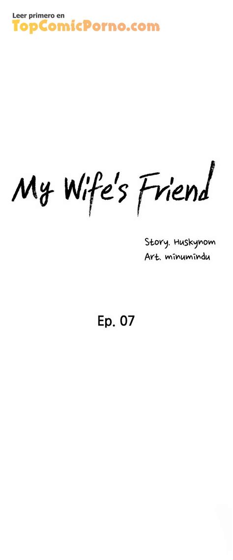 La Amiga De Mi Esposa Capitulo 7