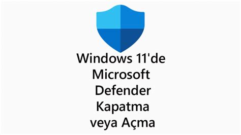 Windows 11de Microsoft Defender Kapatma Veya Açma My To World