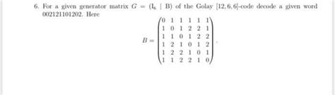 Solved For A Given Generator Matrix G B Of The Chegg