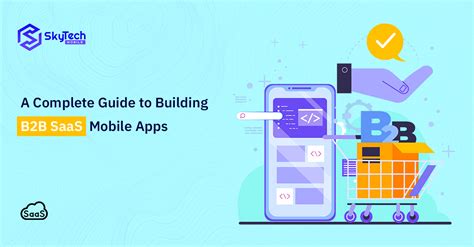 a complete guide to building b2b saas mobile apps skytech mobile