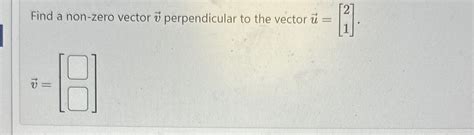 Solved Find A Non Zero Vector Vecv ﻿perpendicular To The