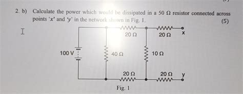 Solved B Calculate The Power Which Would Be Dissipated In A Chegg Com