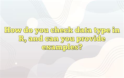How Do You Check Data Type In R And Can You Provide Examples