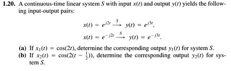 solved 20 a continuous time linear system s with input x t