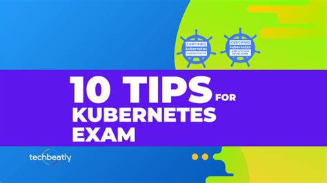Tips For Your Kubernetes Exam CKA CKAD Techbeatly