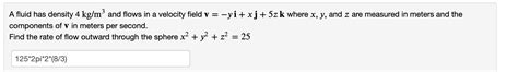 Solved A fluid has density kg m³ and flows in a velocity Chegg