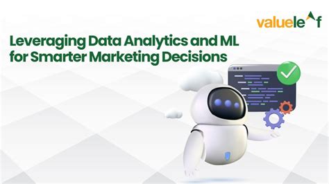 Leveraging Data Analytics And Ml For Smarter Marketing Decisions