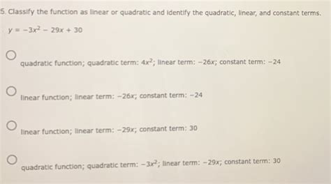 Solved 5 Classify The Function As Linear Or Quadratic And Identify