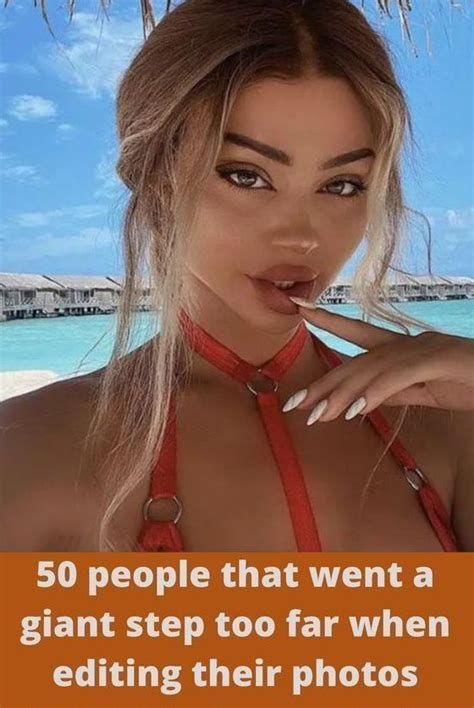 50 People That Went A Giant Step Too Far When Editing Their Photos